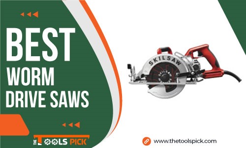 Best Worm Drive Saws for Pros and DIYers - [Details Reviewed]